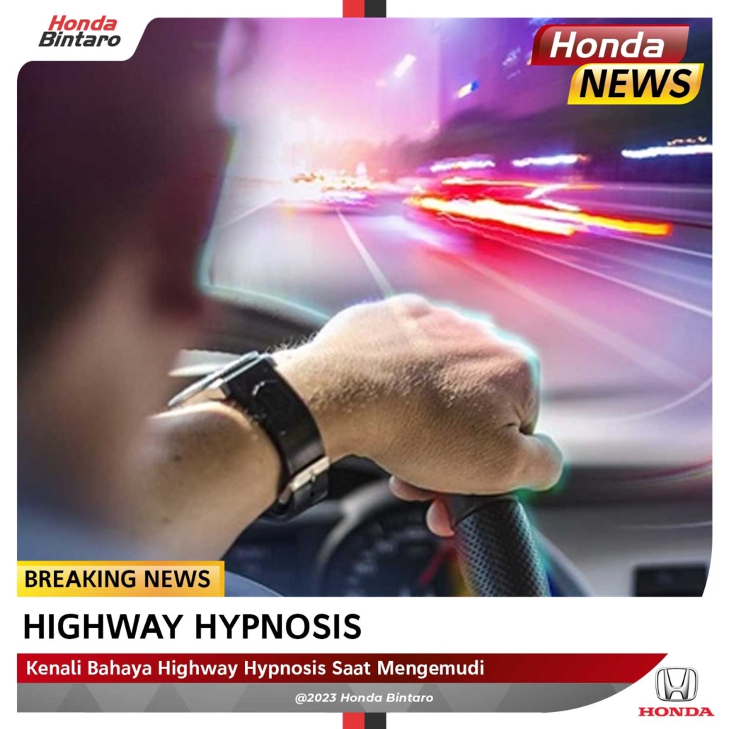 Kenali Bahaya Highway Hypnosis Saat Mengemudi - Honda Bintaro