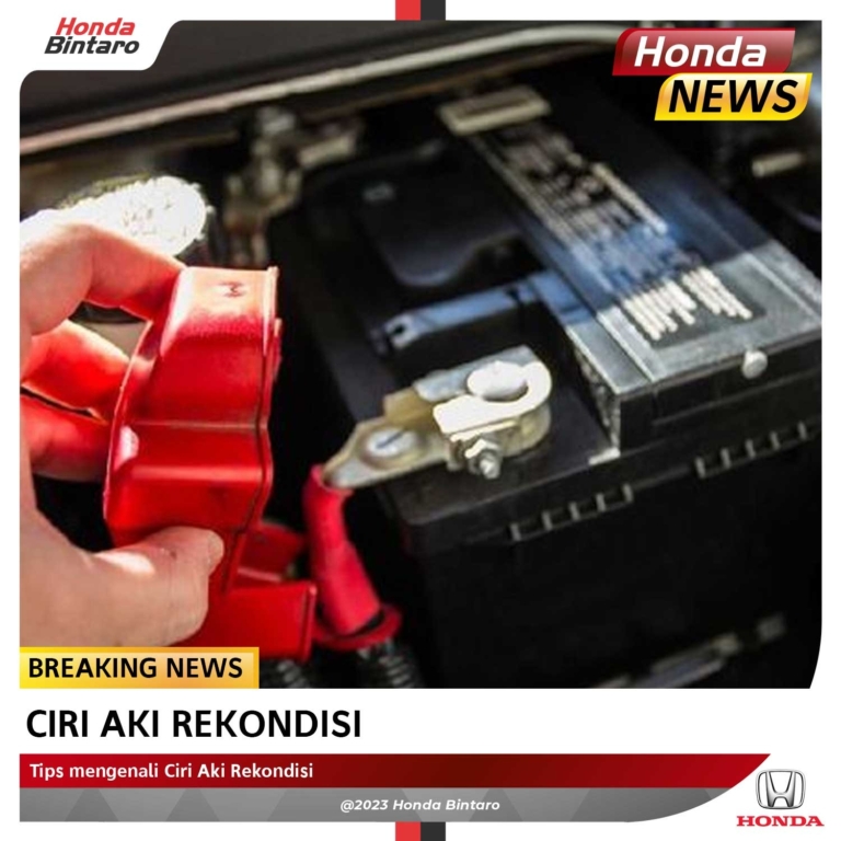 Tips Mengenali Ciri Aki Rekondisi - Honda Bintaro